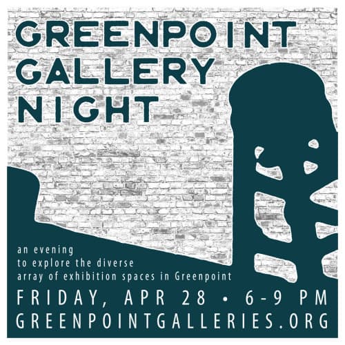 Greenpoint Gallery Night - Friday, April 28 - Greenpointers
